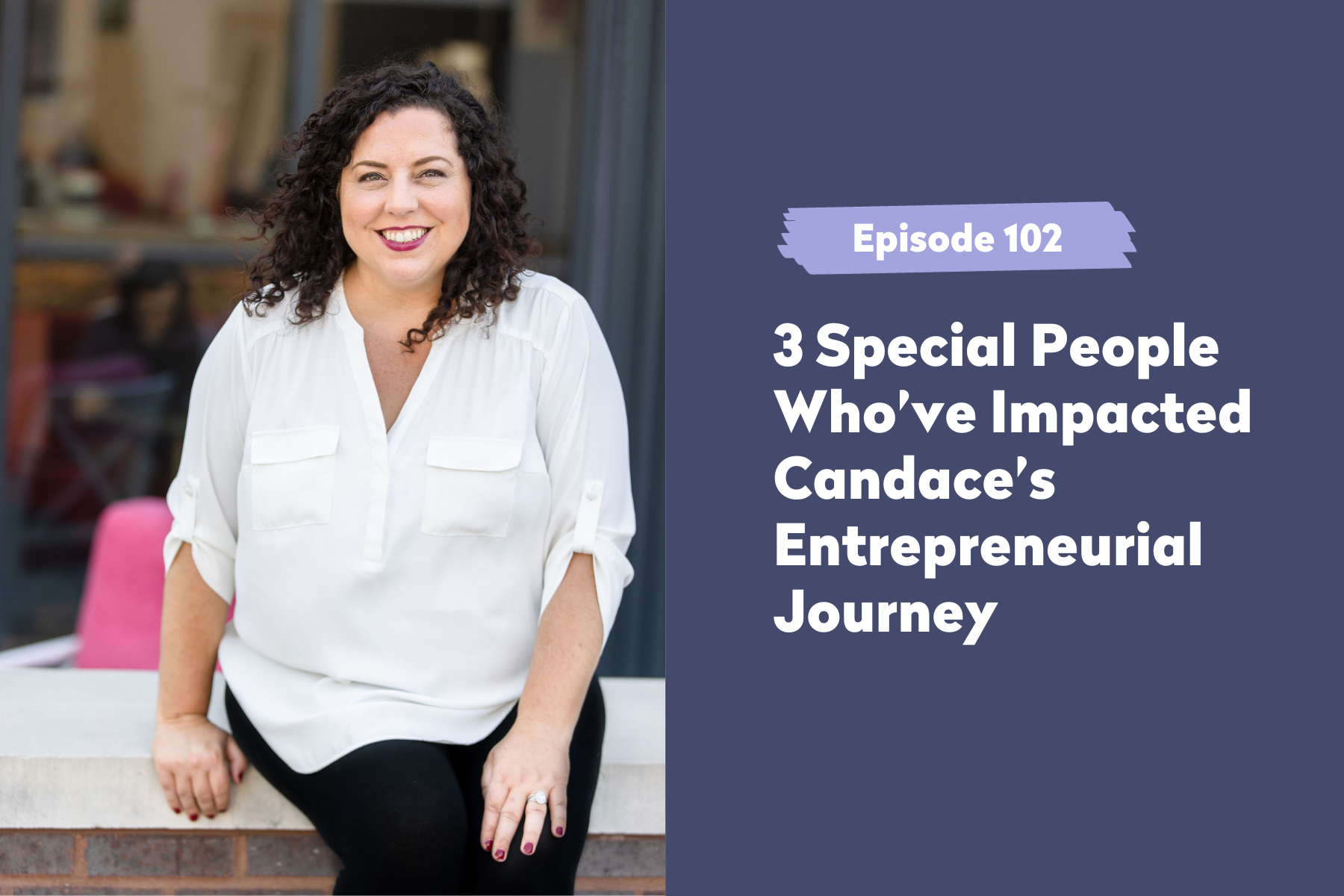 Episode 102 | 3 Special People Who Have Impacted Candace’s ...